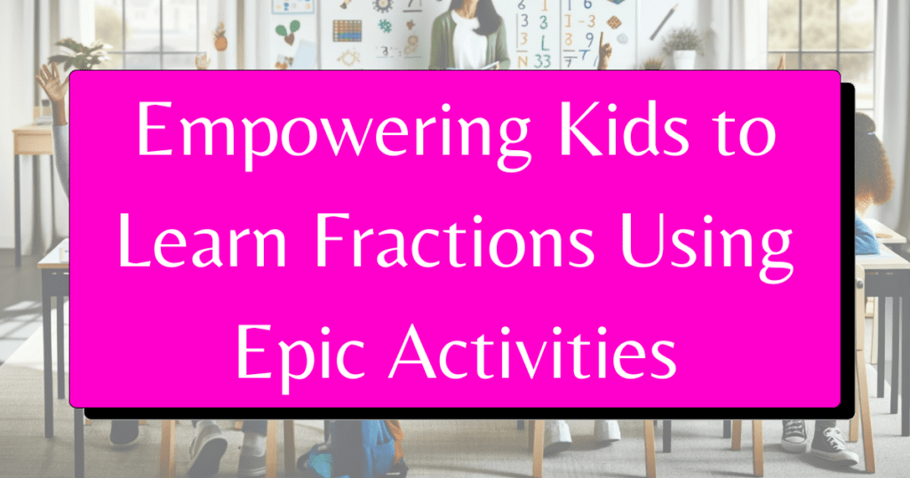 Empower Students to Learn Fractions With Word Problems Using Exciting ...